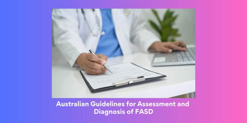 The Australian Guidelines for Assessment and Diagnosis of Fetal Alcohol ...
